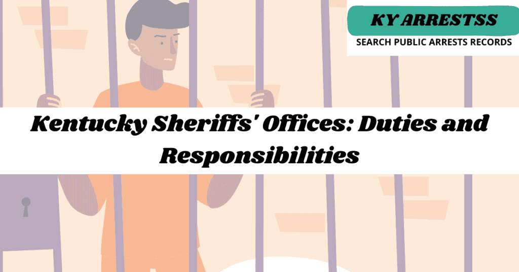 Kentucky Sheriffs' Offices: Duties and Responsibilities - Arrests.org KY